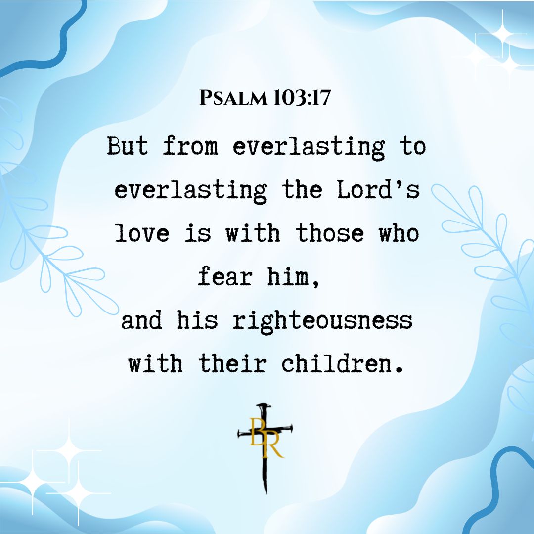 My Daily Bread - Psalm 103:17 - Broken & Redeemed